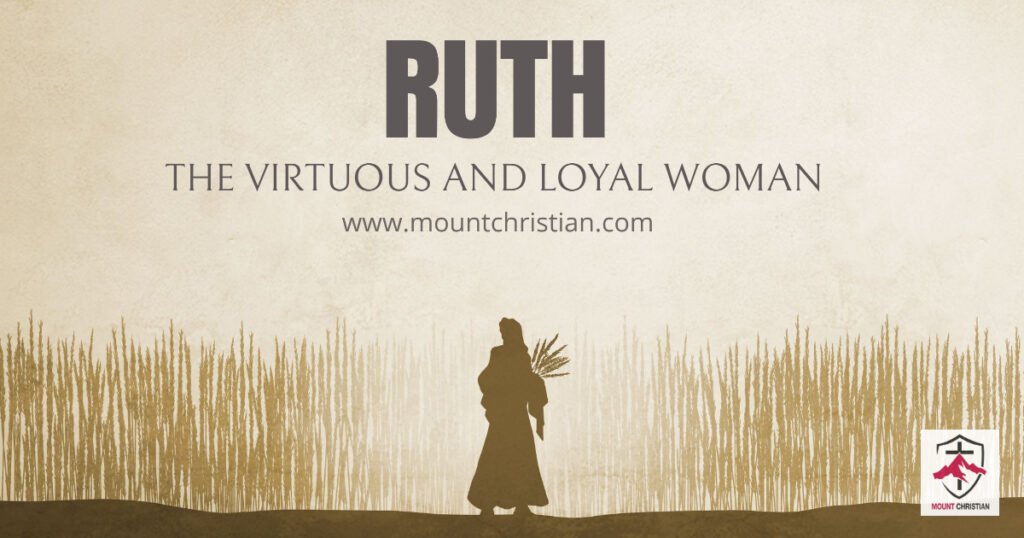 RUTH - THE VIRTUOUS AND LOYAL WOMAN | MOUNT CHRISTIAN