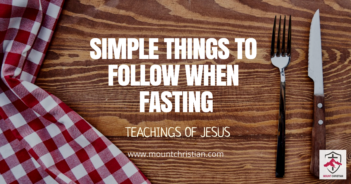 SIMPLE THINGS TO FOLLOW WHEN FASTING | MOUNT CHRISTIAN